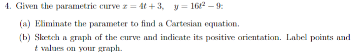 Solved Given the parametric curve x=4t+3,y=16t2-9 ﻿:(a) | Chegg.com
