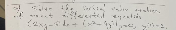 Solved 3) Solve the initial value problem of exact | Chegg.com