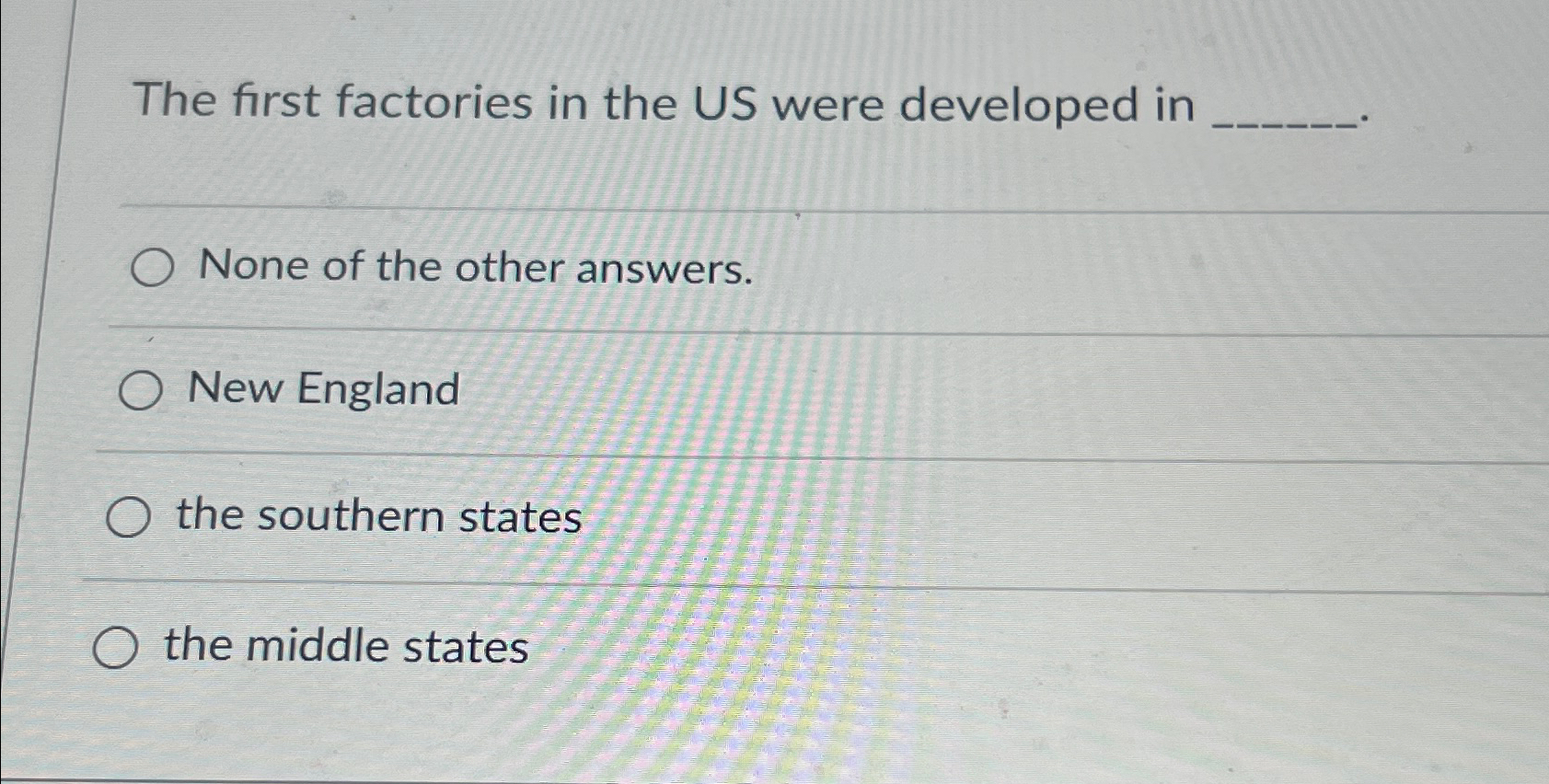 The first factories in the US were developed in | Chegg.com