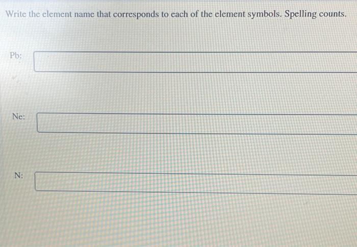 Solved Write the element name that corresponds to each of | Chegg.com