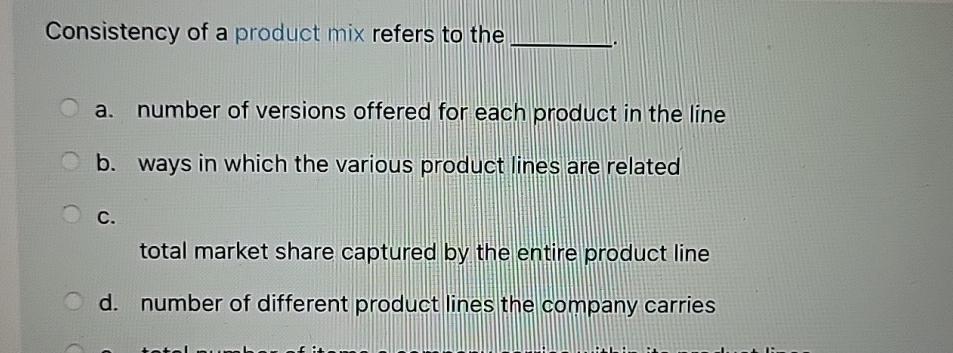 Solved Consistency of a product mix refers to thea. ﻿number | Chegg.com