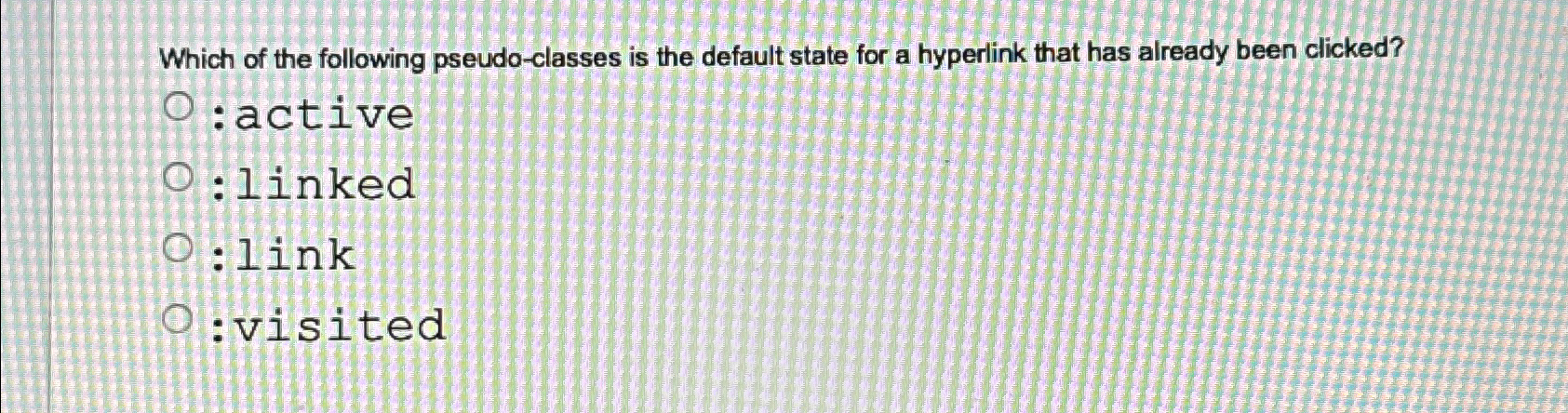Solved Which of the following pseudo-classes is the default | Chegg.com