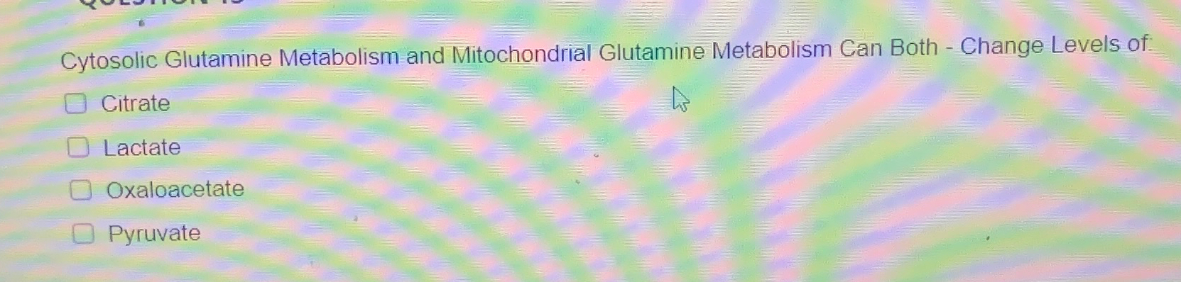 Solved Cytosolic Glutamine Metabolism and Mitochondrial | Chegg.com