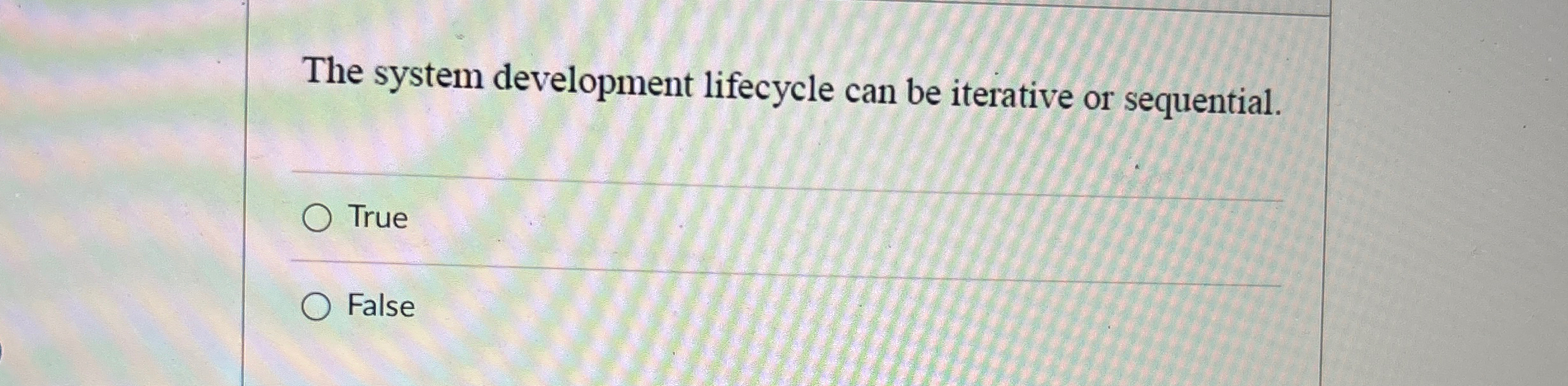 Solved The system development lifecycle can be iterative or | Chegg.com