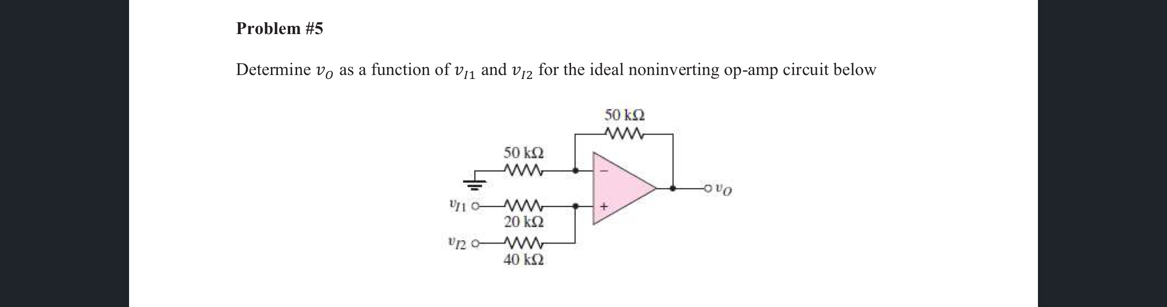 Solved Problem #5Determine vO ﻿as a function of vI1 ﻿and vI2 | Chegg.com