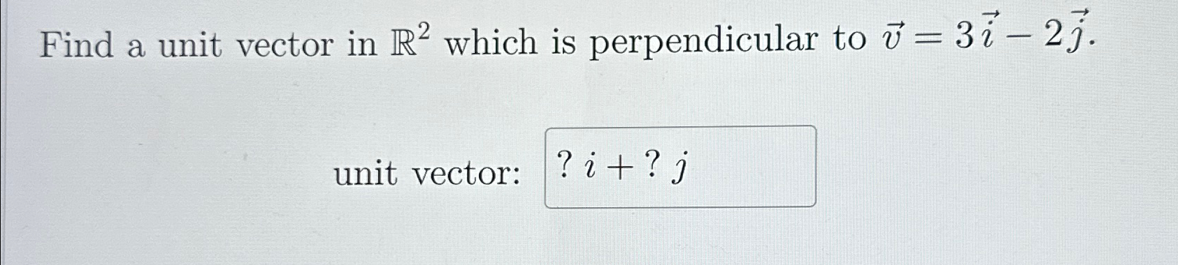 Solved Find a unit vector in R2 ﻿which is perpendicular to | Chegg.com