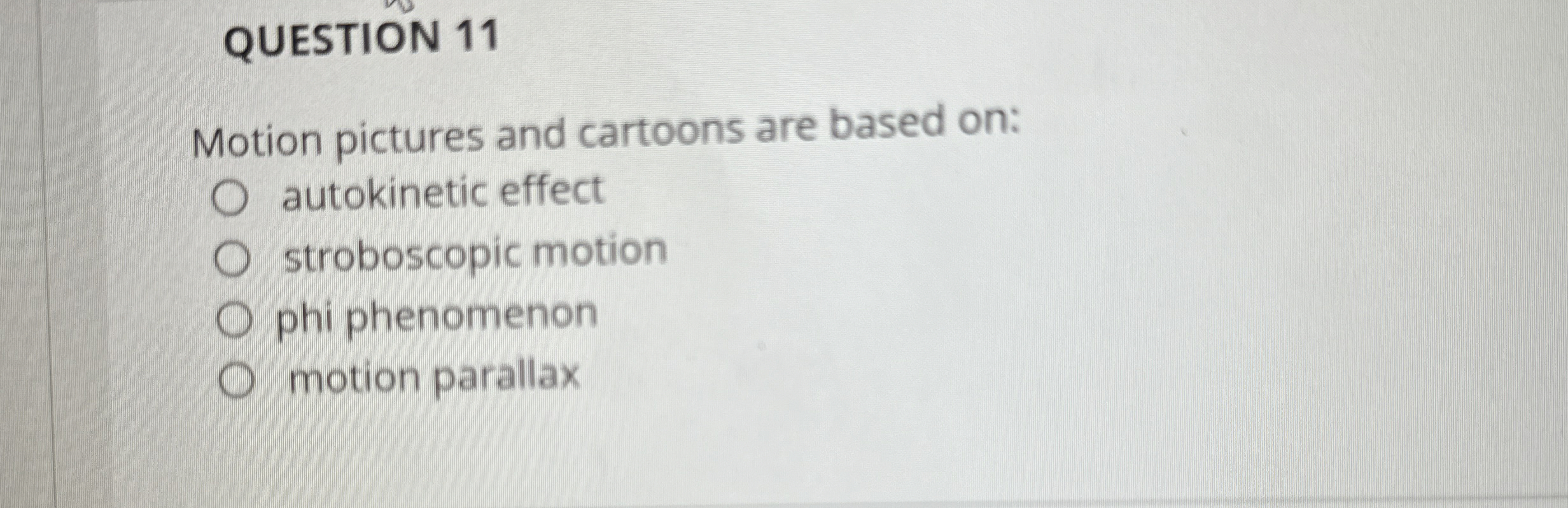 Solved QUESTION 11Motion pictures and cartoons are based | Chegg.com