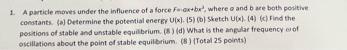 Solved 1. A particle moves under the influence of a force | Chegg.com