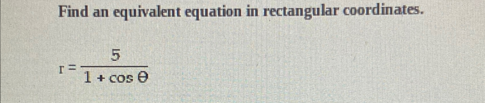 Solved Find an equivalent equation in rectangular | Chegg.com