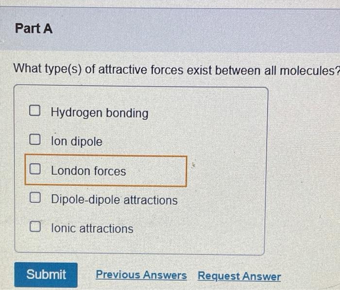 Solved Part A What type(s) of attractive forces exist | Chegg.com
