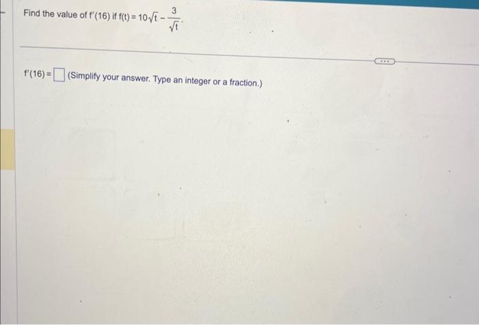 Solved Find the value of f′(16) if f(t)=10t−t3. f′(16)= | Chegg.com