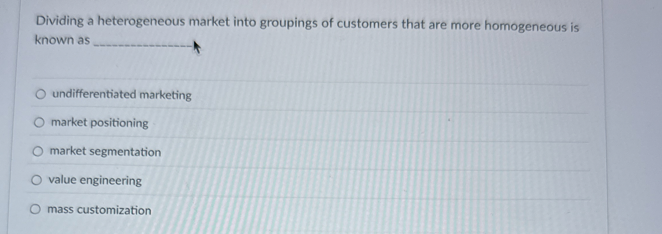 Solved Dividing a heterogeneous market into groupings of | Chegg.com