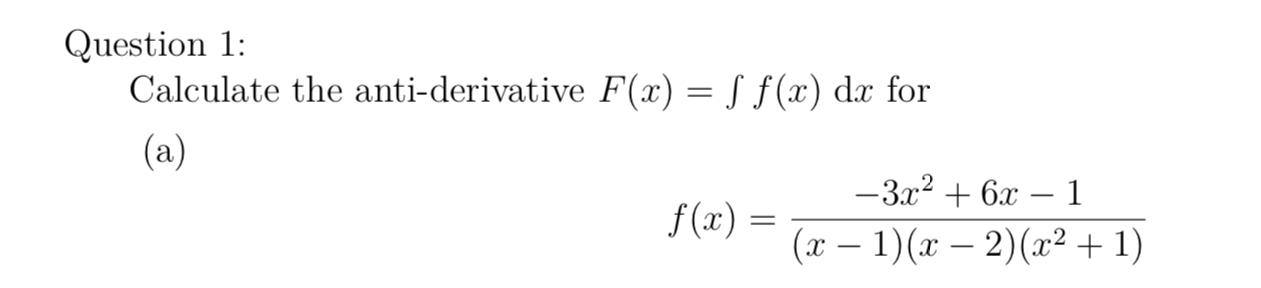 Solved Question 1:Calculate the anti-derivative | Chegg.com