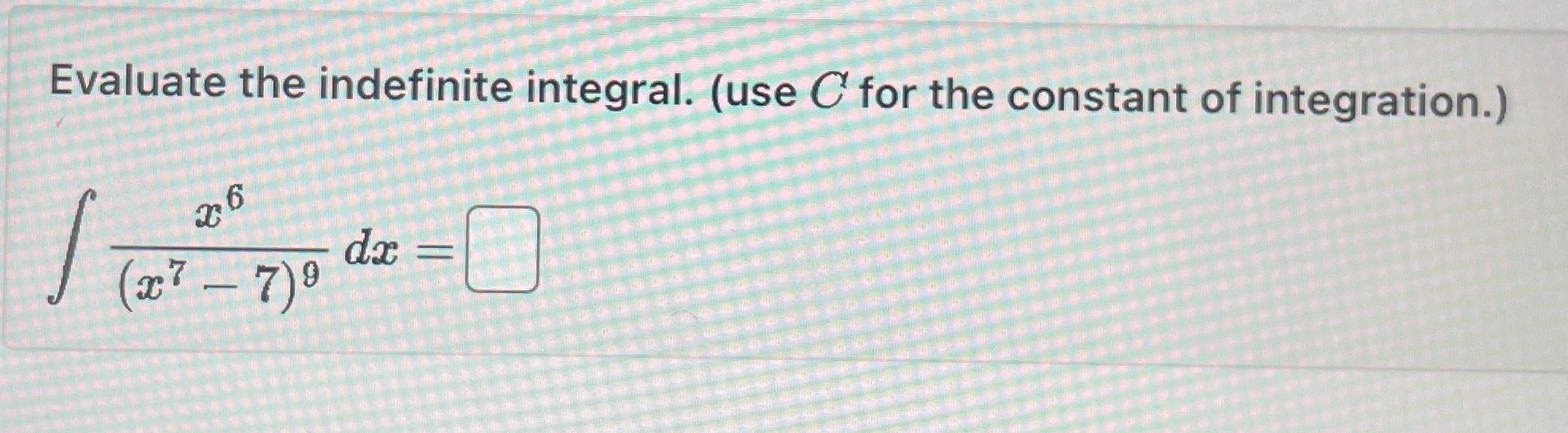 Solved Evaluate the indefinite integral. (use C ﻿for the | Chegg.com