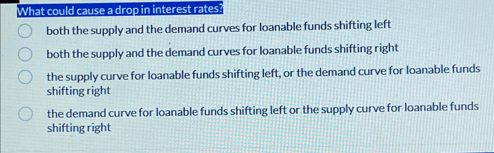 Solved What could cause a drop in interest rates?both the | Chegg.com