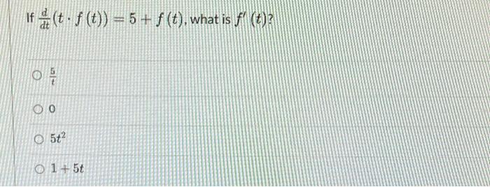 Solved dtd(t⋅f(t))=5+f(t) t5 0 5t2 | Chegg.com