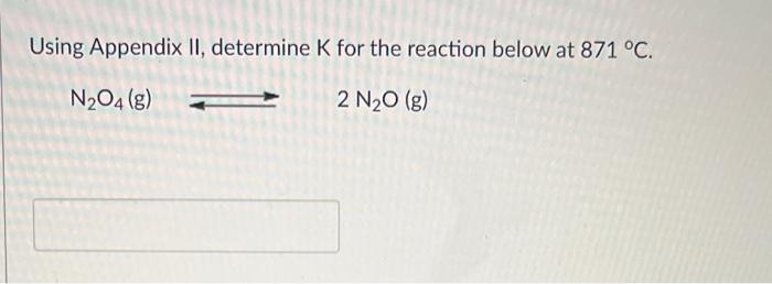 Solved Using Appendix II, determine K for the reaction below | Chegg.com