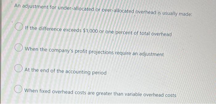 Solved An adjustment for under-allocated or over-allocated | Chegg.com