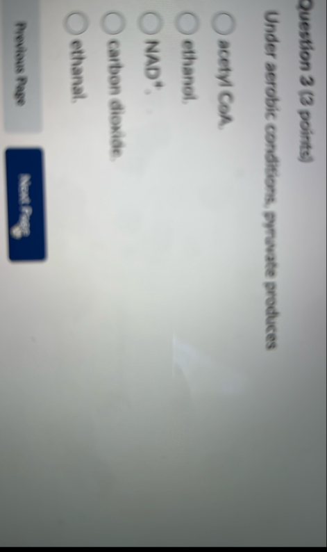 Solved Question 3 (3 ﻿points)Under aerobic conditions, | Chegg.com