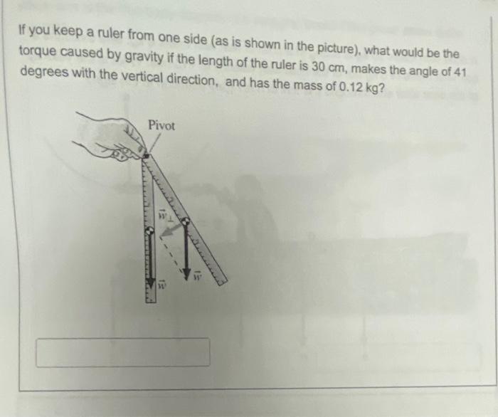 Solved If you keep a ruler from one side (as is shown in the | Chegg.com