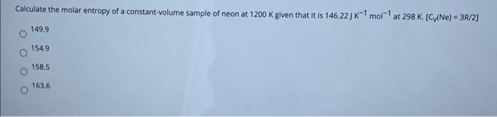 Solved Calculate the molar entropy of a constant-volume | Chegg.com