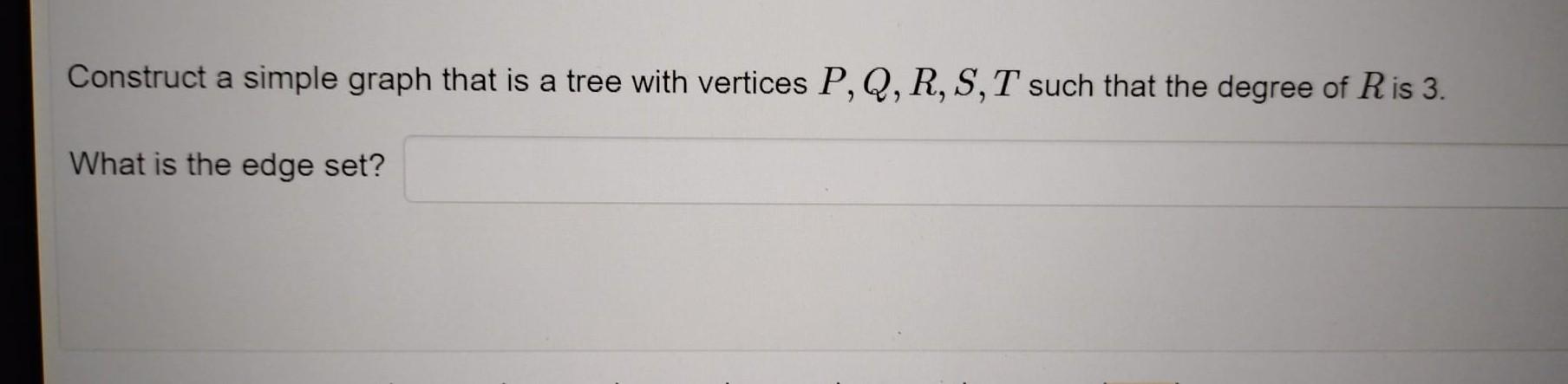 Solved Construct a simple graph that is a tree with vertices | Chegg.com