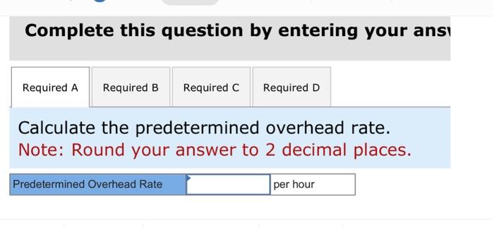 Solved Required: a. Calculate the predetermined overhead | Chegg.com
