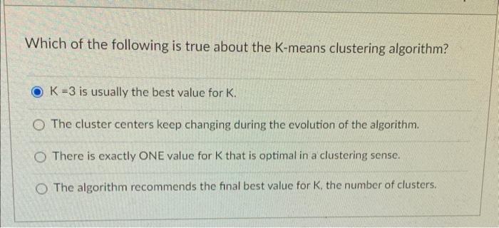 Solved Which of the following is true about the K-means | Chegg.com