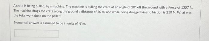 Solved A crate is being pulled, by a machine. The machine is | Chegg.com