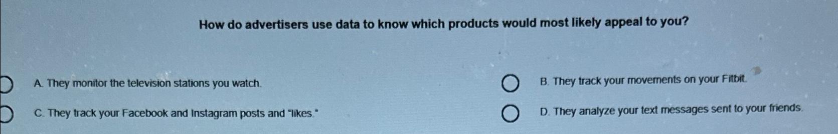 Solved How do advertisers use data to know which products | Chegg.com