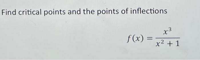Solved Find critical points and the points of inflections | Chegg.com