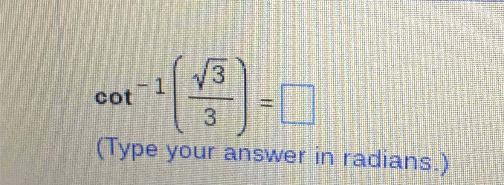 Solved cot-1(323)=(Type your answer in radians.) | Chegg.com