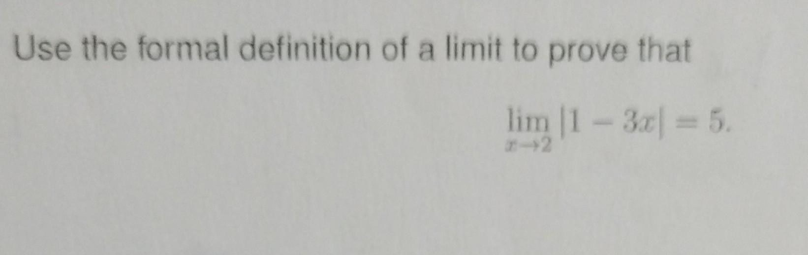 Solved Use the formal definition of a limit to prove that | Chegg.com