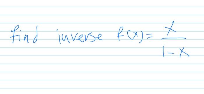 Solved find inverse f(x)=1−xx | Chegg.com
