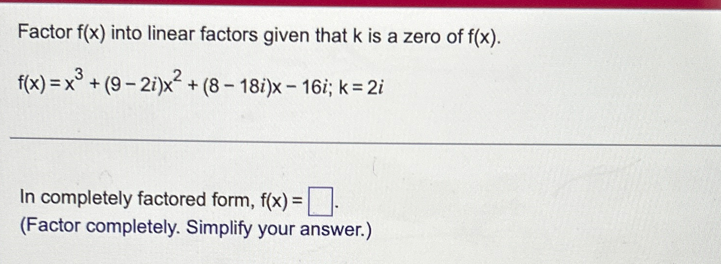 Solved Factor f(x) ﻿into linear factors given that k ﻿is a | Chegg.com