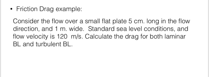 Solved • Friction Drag example: Consider the flow over a | Chegg.com