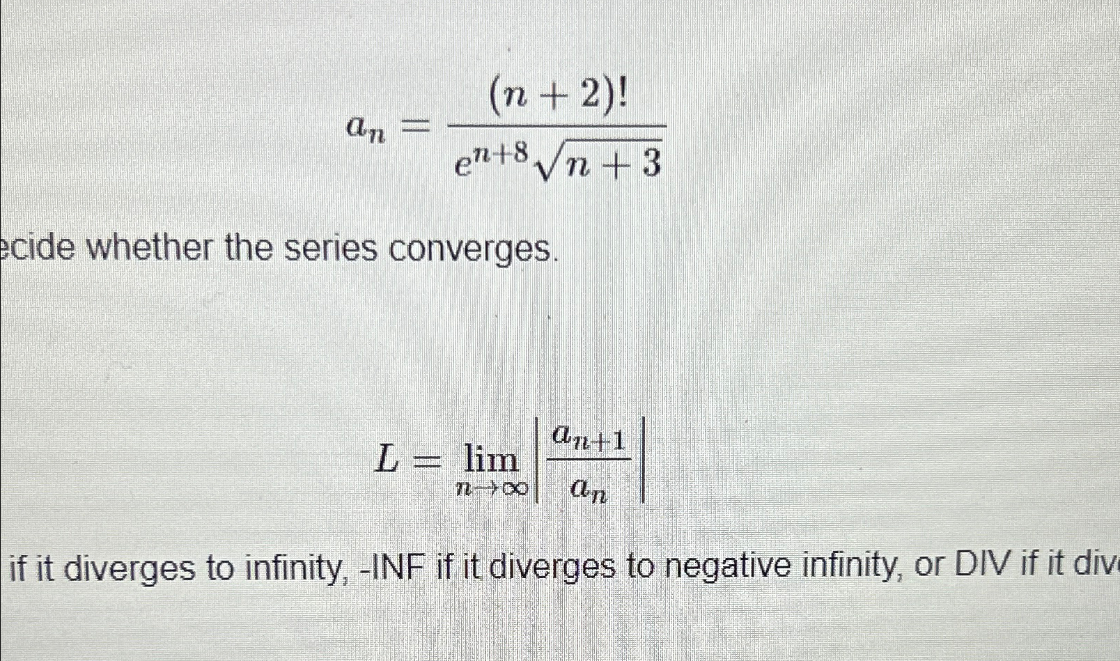 Solved an=(n+2)!en+8n+32cide whether the series | Chegg.com