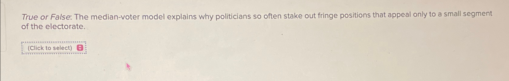 Solved True or False: The median-voter model explains why | Chegg.com