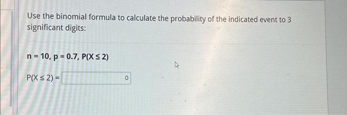 Solved Use the binomial formula to calculate the probability | Chegg.com