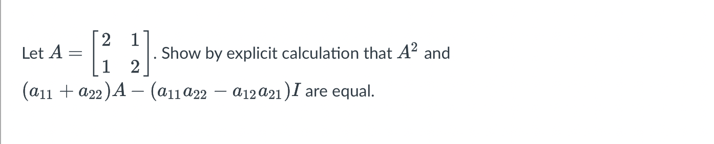 Solved Let A=[2112]. ﻿Show by explicit calculation that A2 | Chegg.com