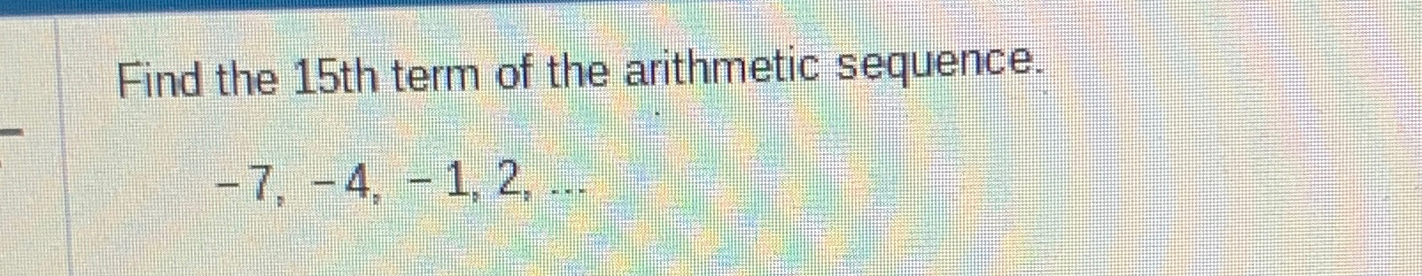 Solved Find the 15th term of the arithmetic | Chegg.com