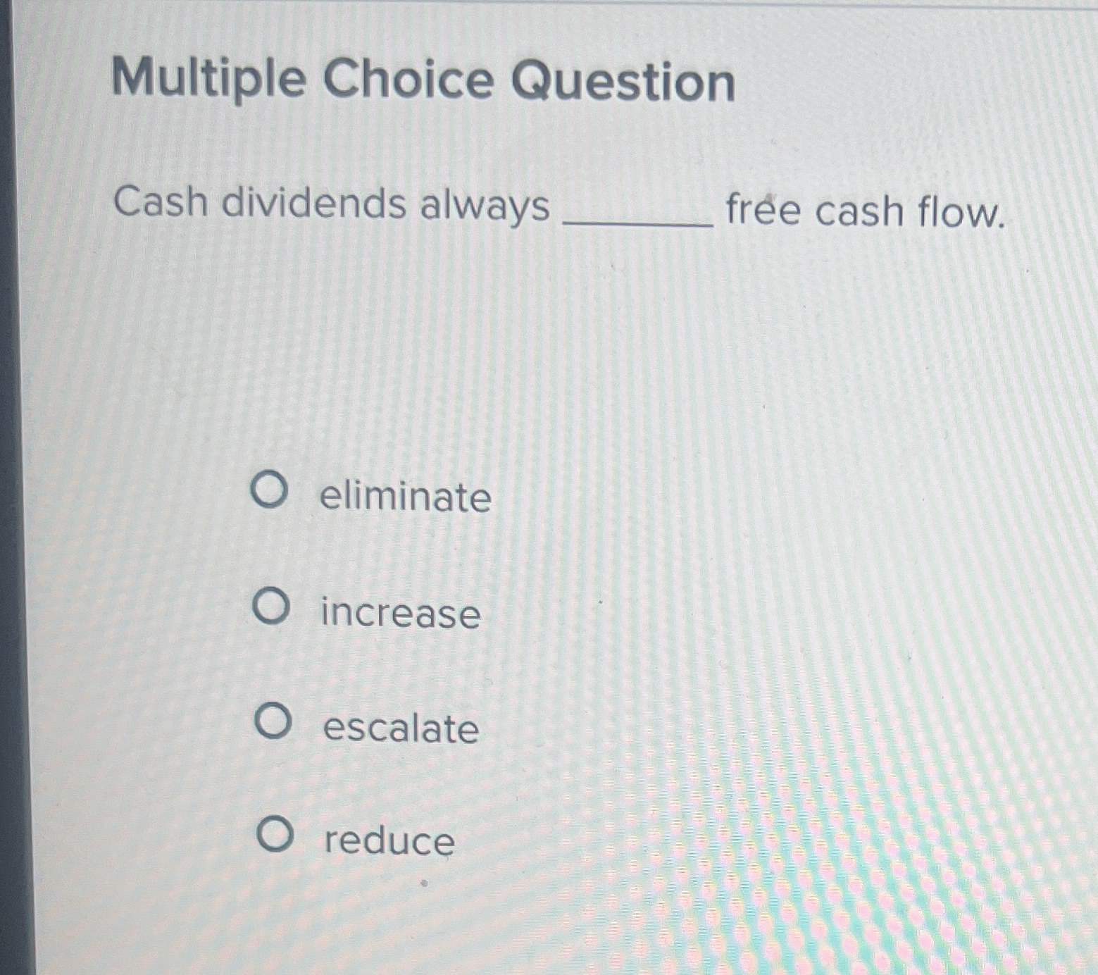Solved Multiple Choice QuestionCash dividends alwaysfree | Chegg.com