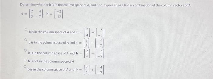 Solved Determine whether b is in the column space of A, and | Chegg.com