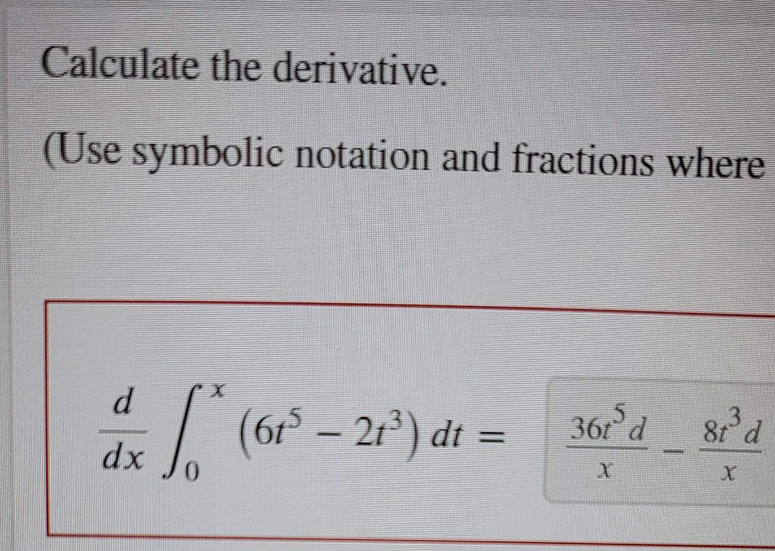 Solved Calculate the derivative. (Use symbolic notation and | Chegg.com