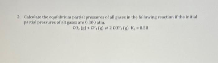 Solved 2. Calculate the equilibrium partial pressures of all | Chegg.com