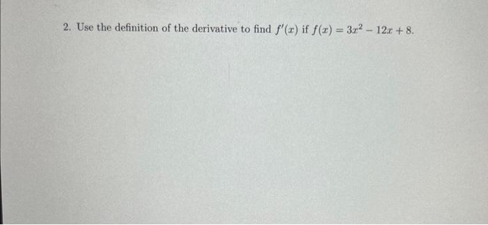 Solved 2. Use the definition of the derivative to find f′(x) | Chegg.com