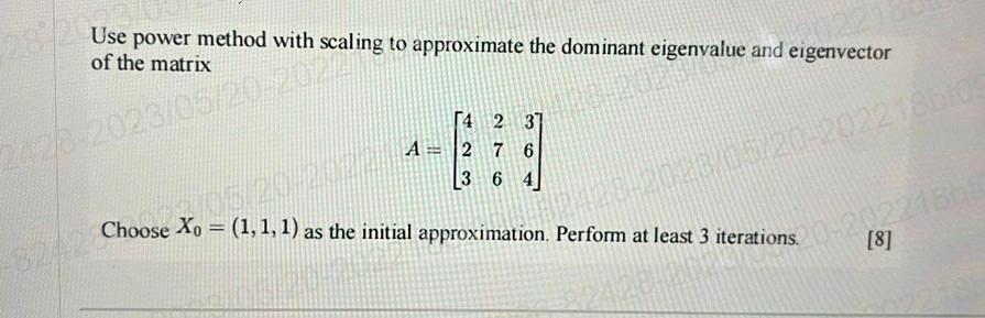 Solved Use power method with scaling to approximate the | Chegg.com