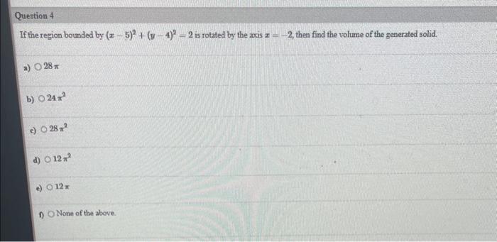 Solved If the region bounded by (x−5)2+(y−4)2=2 is rotated | Chegg.com