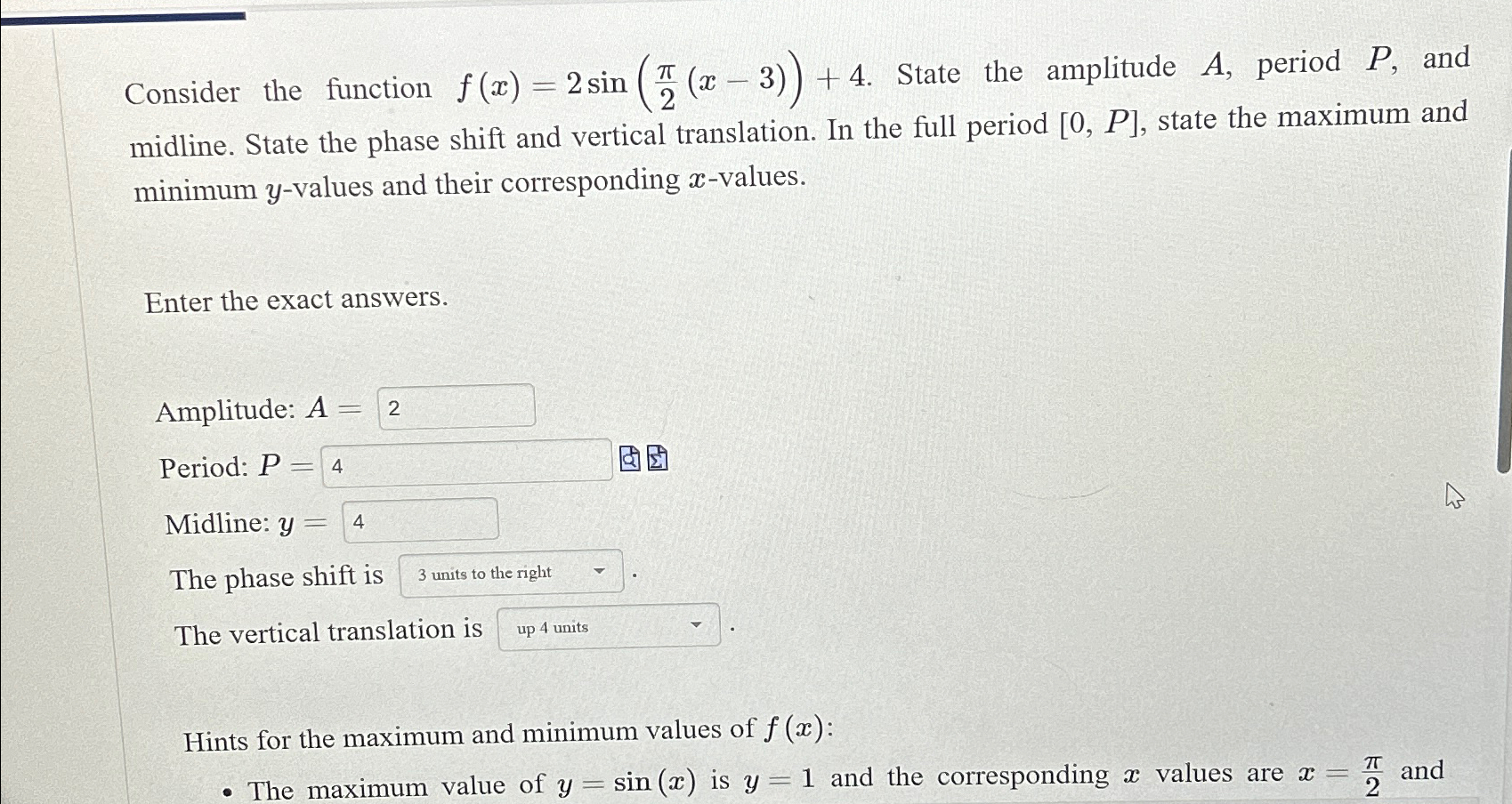 Solved Consider the function f(x)=2sin(π2(x-3))+4. ﻿State | Chegg.com