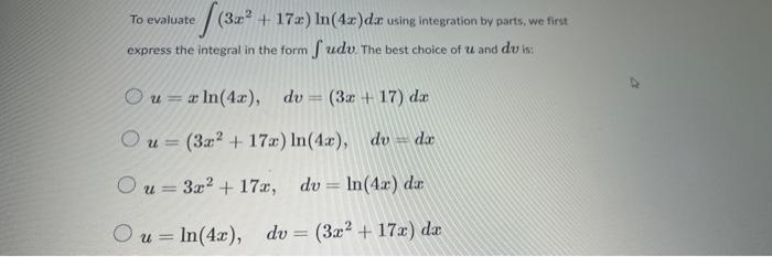 Solved To evaluate ∫(3x2+17x)ln(4x)dx using integration by | Chegg.com